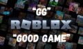 What Does "GG" Mean in Roblox? - Unigamesity
